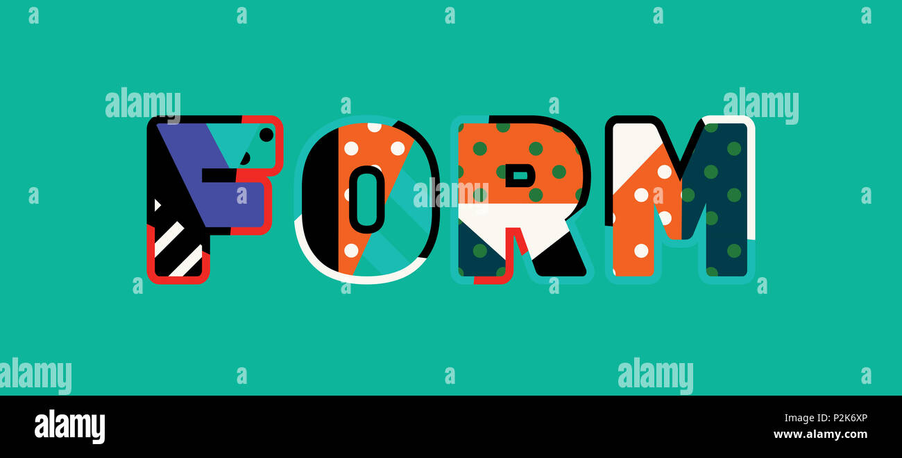 The word FORM concept written in colorful abstract typography Stock ...