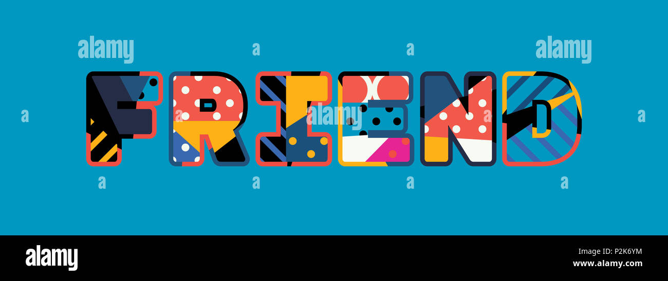 The word FRIEND concept written in colorful abstract typography Stock ...