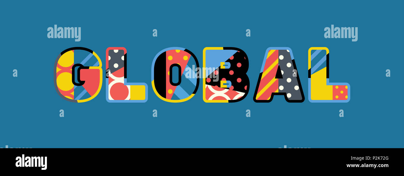 The word GLOBAL concept written in colorful abstract typography Stock ...