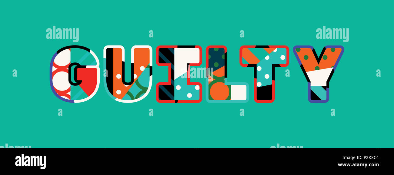 The word GUILTY concept written in colorful abstract typography Stock ...