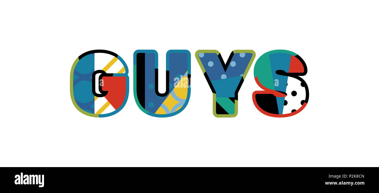 The word GUYS concept written in colorful abstract typography Stock ...