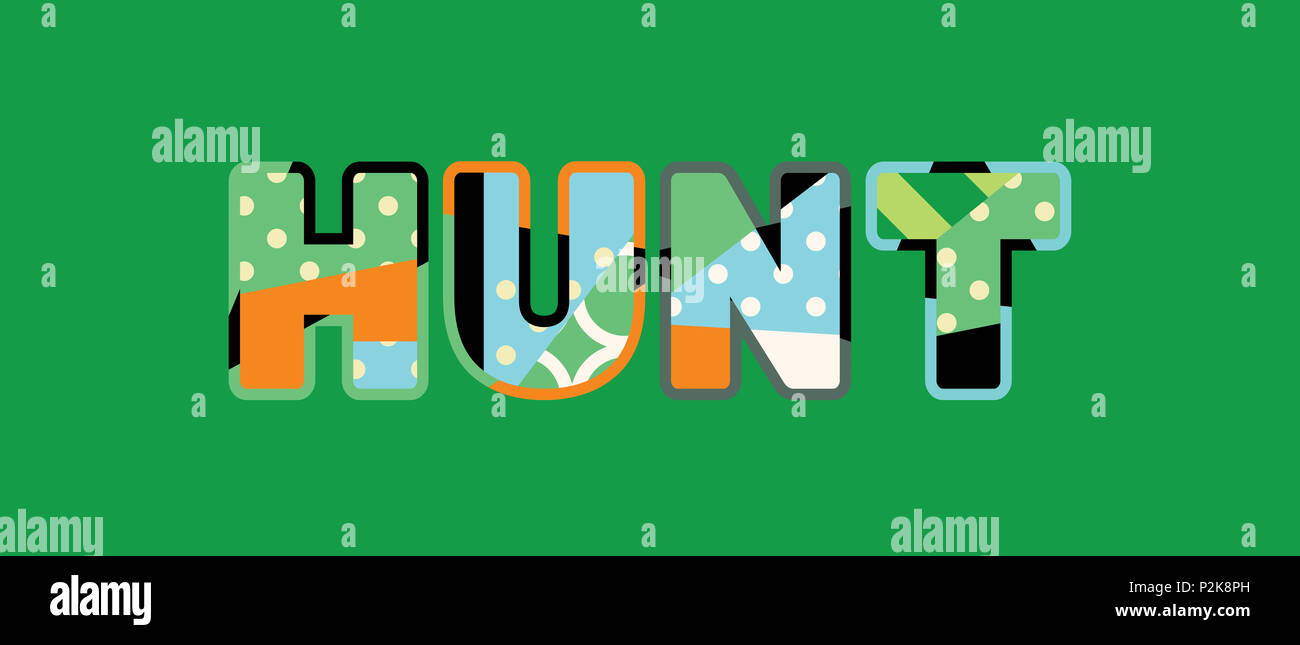The word HUNT concept written in colorful abstract typography Stock ...