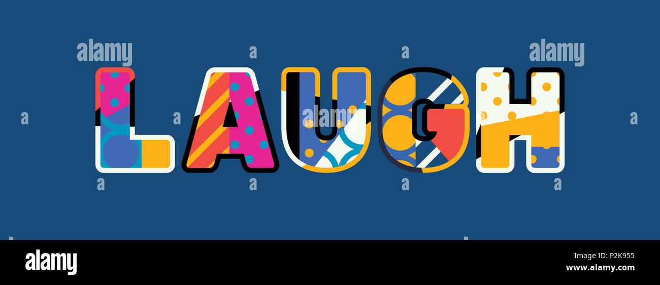The word LAUGH concept written in colorful abstract typography Stock ...