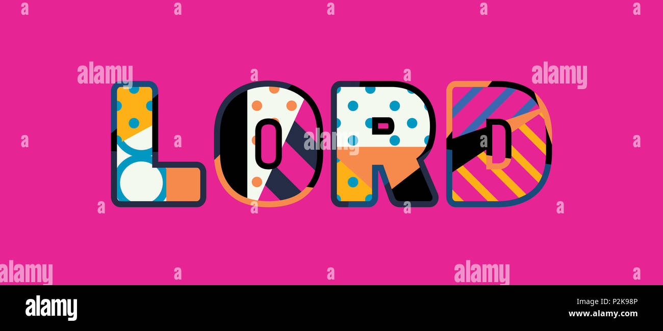 The word LORD concept written in colorful abstract typography Stock ...