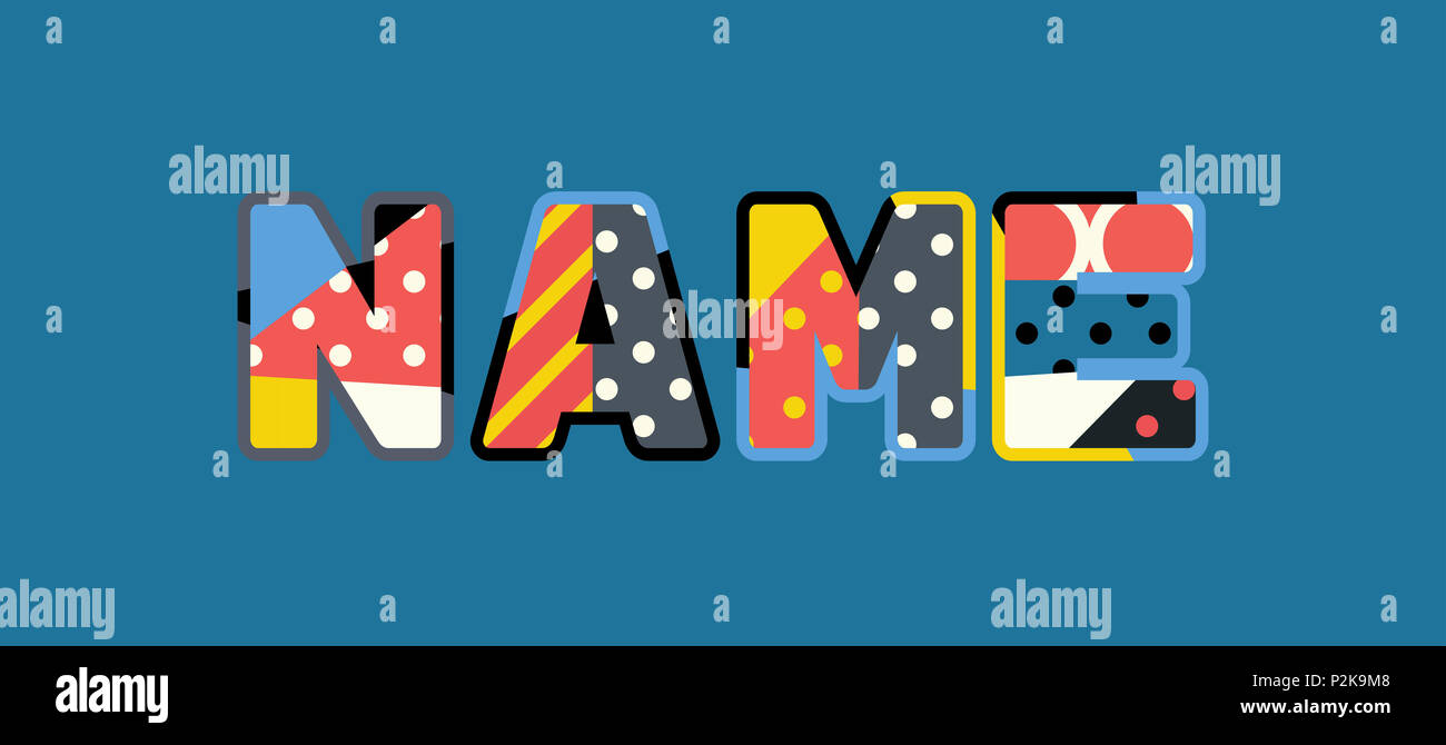 The word NAME concept written in colorful abstract typography Stock ...