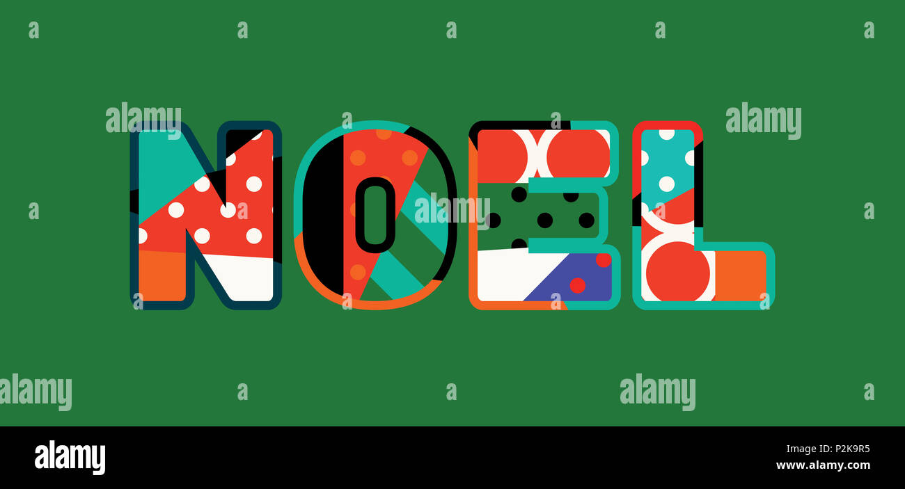 The word NOEL concept written in colorful abstract typography Stock ...