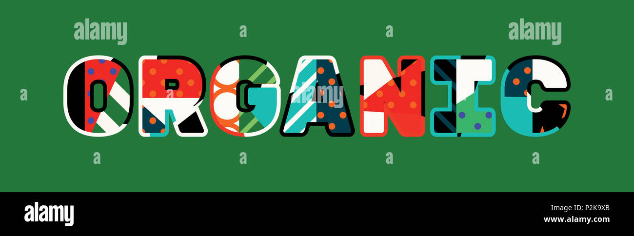 The word ORGANIC concept written in colorful abstract typography Stock ...