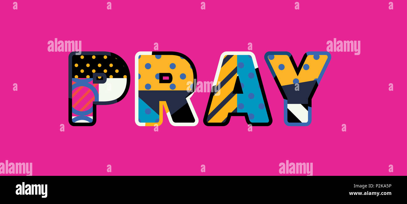 The word PRAY concept written in colorful abstract typography Stock ...