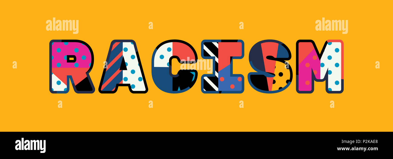 The word RACISM concept written in colorful abstract typography Stock ...