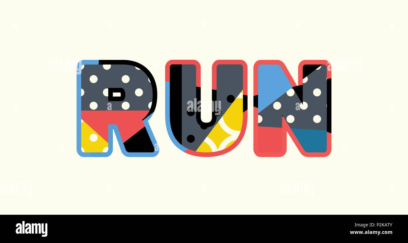 The word RUN concept written in colorful abstract typography Stock ...