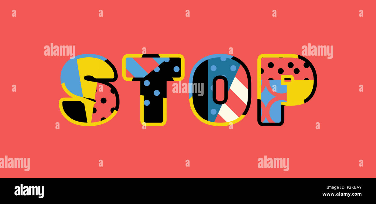 The word STOP concept written in colorful abstract typography Stock ...