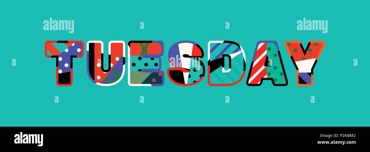 The word TUESDAY concept written in colorful abstract typography Stock ...