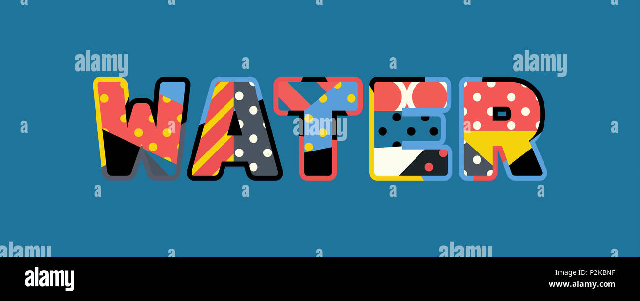 The word WATER concept written in colorful abstract typography Stock ...