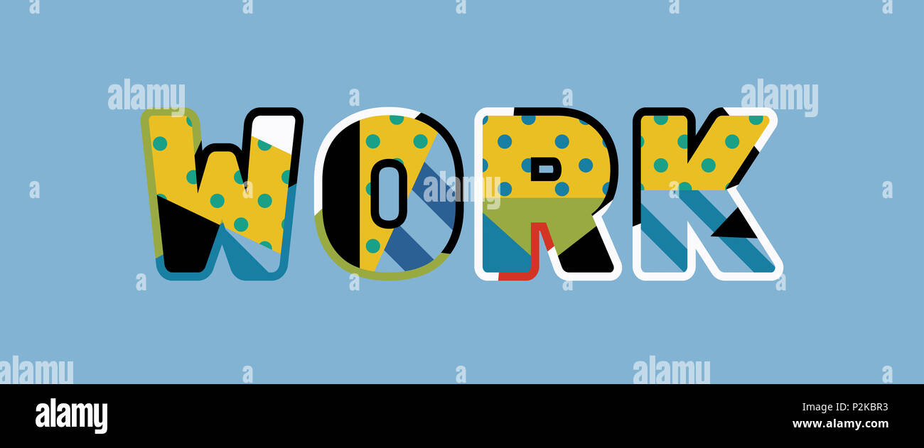 The word WORK concept written in colorful abstract typography Stock ...