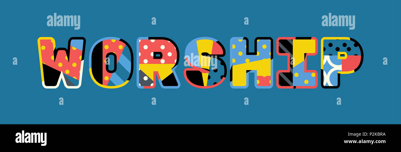 The word WORSHIP concept written in colorful abstract typography Stock ...