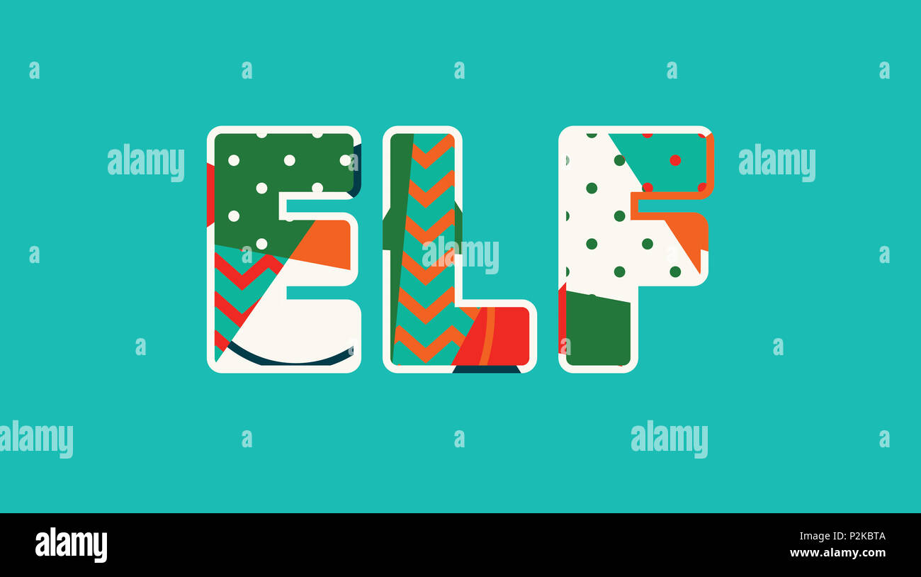 The word "ELF" concept written in colorful abstract typography Stock ...