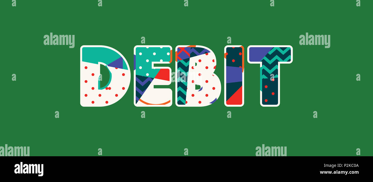 The word DEBIT concept written in colorful abstract typography Stock ...