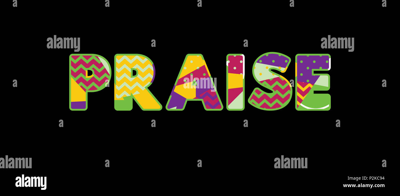 The word PRAISE concept written in colorful abstract typography Stock ...