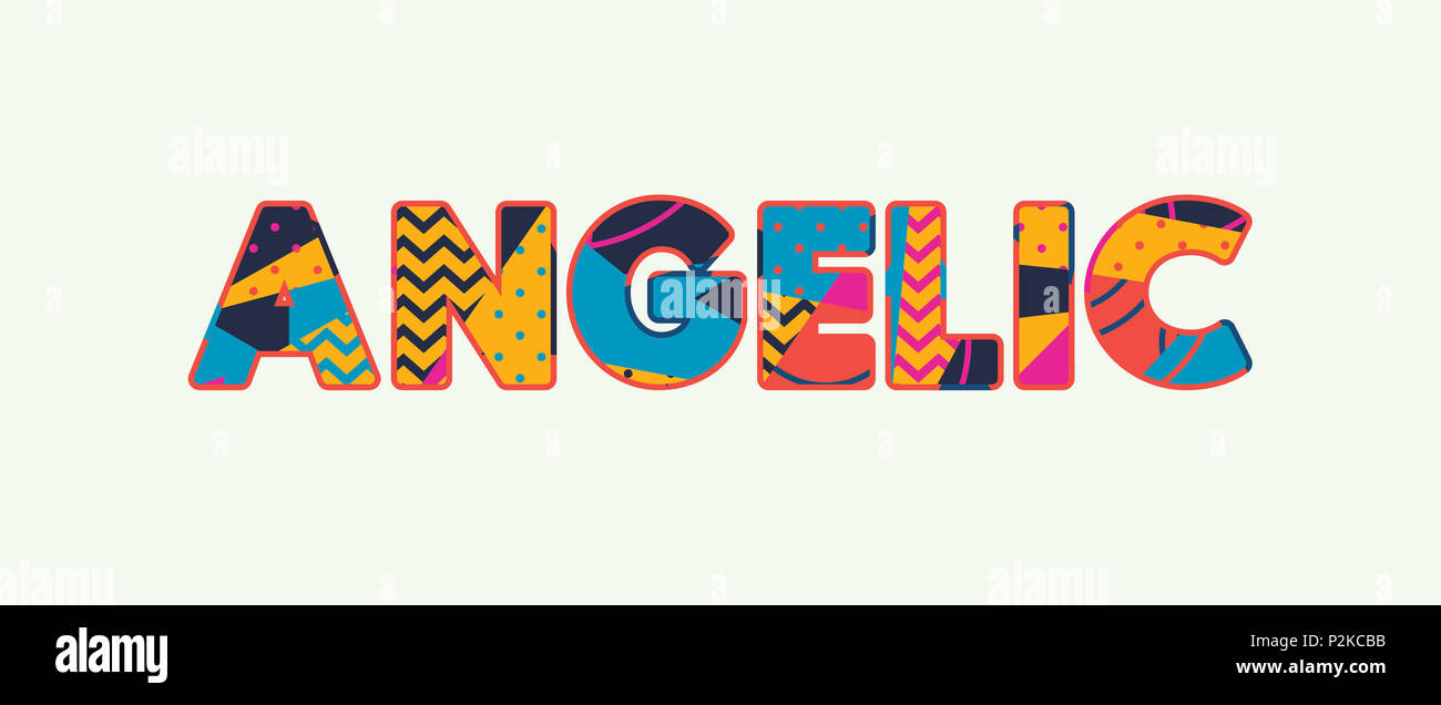The word ANGELIC concept written in colorful abstract typography Stock ...