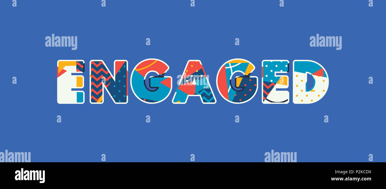 The word ENGAGED concept written in colorful abstract typography Stock ...
