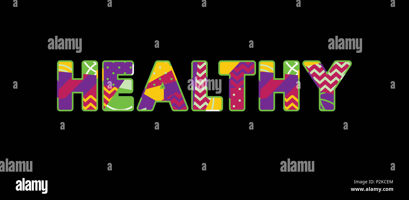 The word HEALTHY concept written in colorful abstract typography Stock ...