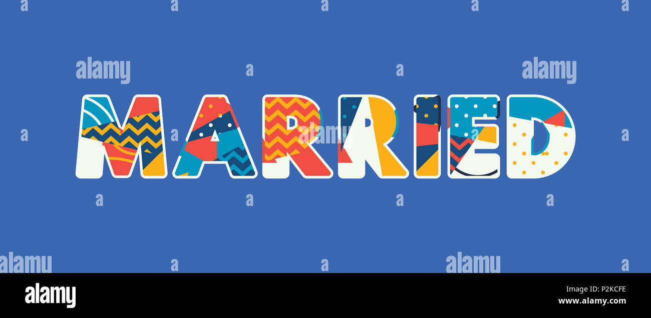 The word MARRIED concept written in colorful abstract typography Stock ...