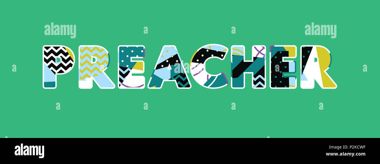 The word PREACHER concept written in colorful abstract typography Stock ...