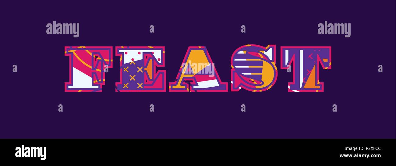 The word FEAST concept written in colorful abstract typography. Vector ...