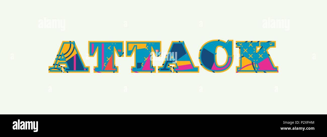 The word ATTACK concept written in colorful abstract typography. Vector ...