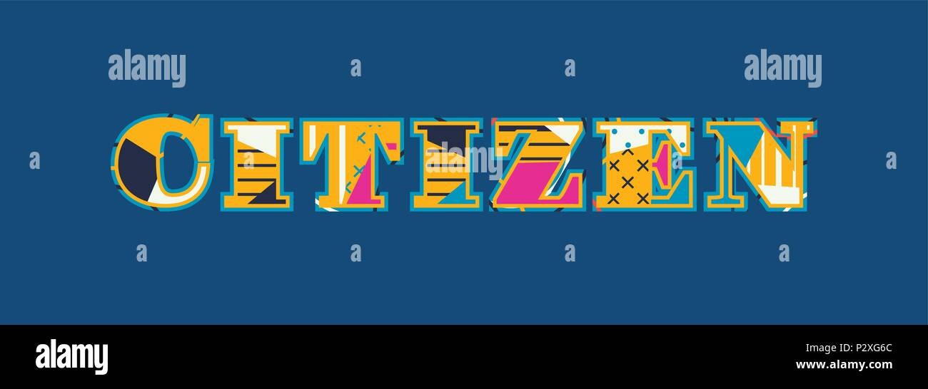 The word CITIZEN concept written in colorful abstract typography ...