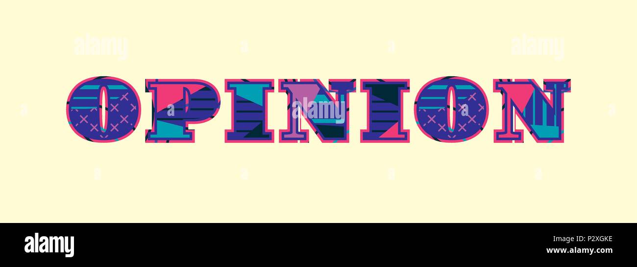 The word OPINION concept written in colorful abstract typography ...