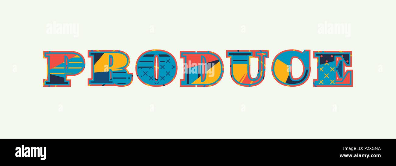 The word PRODUCE concept written in colorful abstract typography ...