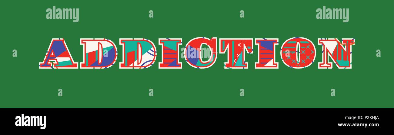 The word ADDICTION concept written in colorful abstract typography ...