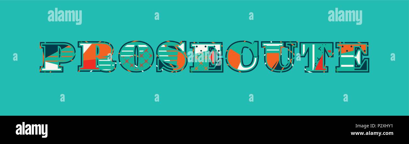 The word PROSECUTE concept written in colorful abstract typography ...