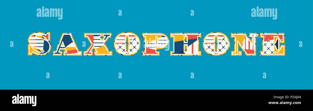 The word SAXOPHONE concept written in colorful abstract typography ...