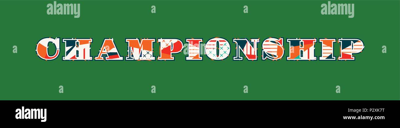 The word CHAMPIONSHIP concept written in colorful abstract typography ...