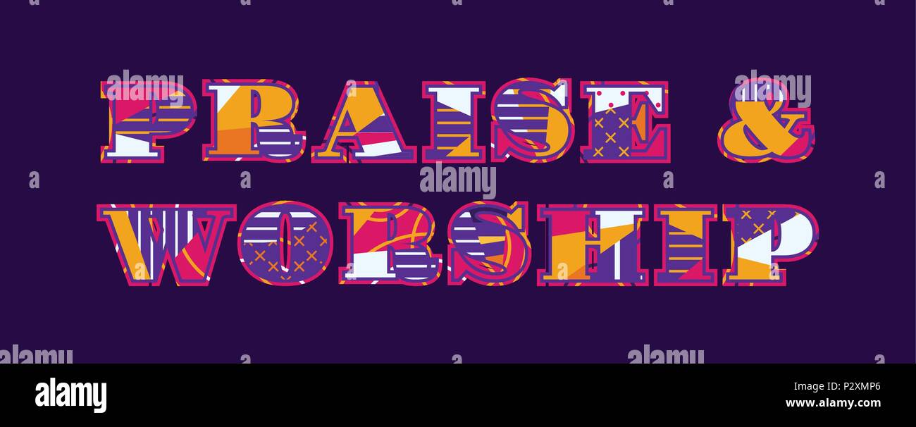 The words PRAISE AND WORSHIP concept written in colorful abstract ...