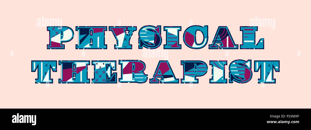 The words PHYSICAL THERAPIST concept written in colorful abstract ...