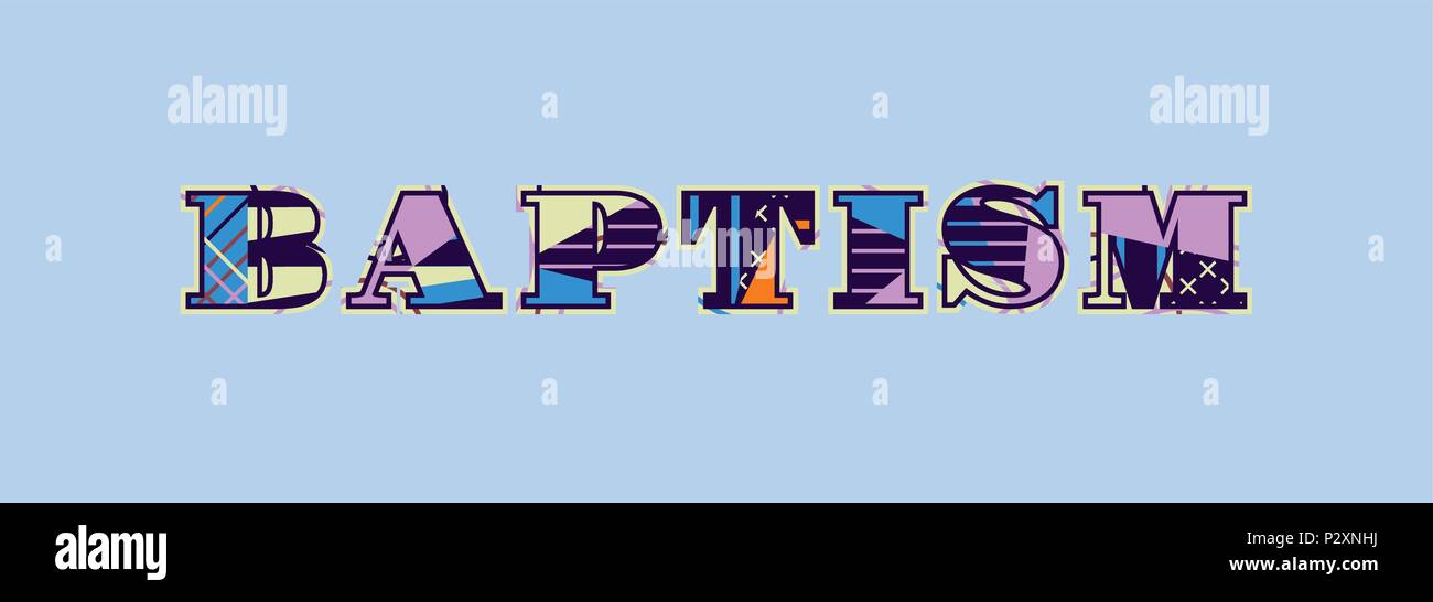 The word BAPTISM concept written in colorful abstract typography ...