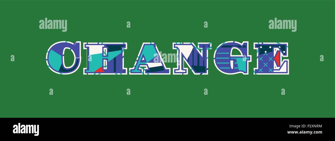 The word CHANGE concept written in colorful abstract typography. Vector ...