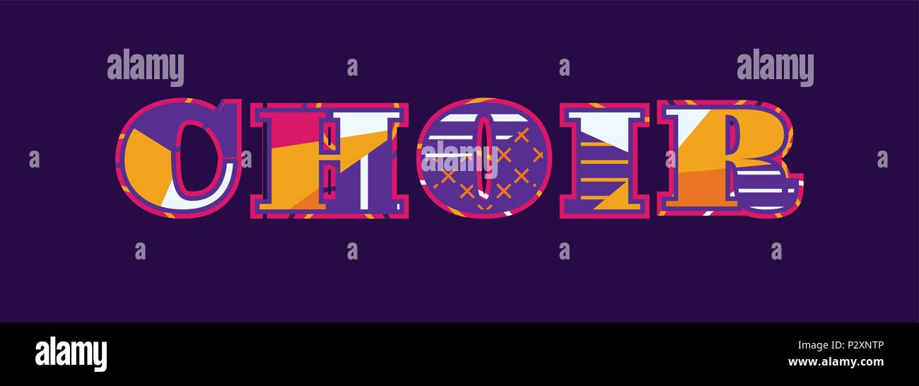 The word CHOIR concept written in colorful abstract typography. Vector ...