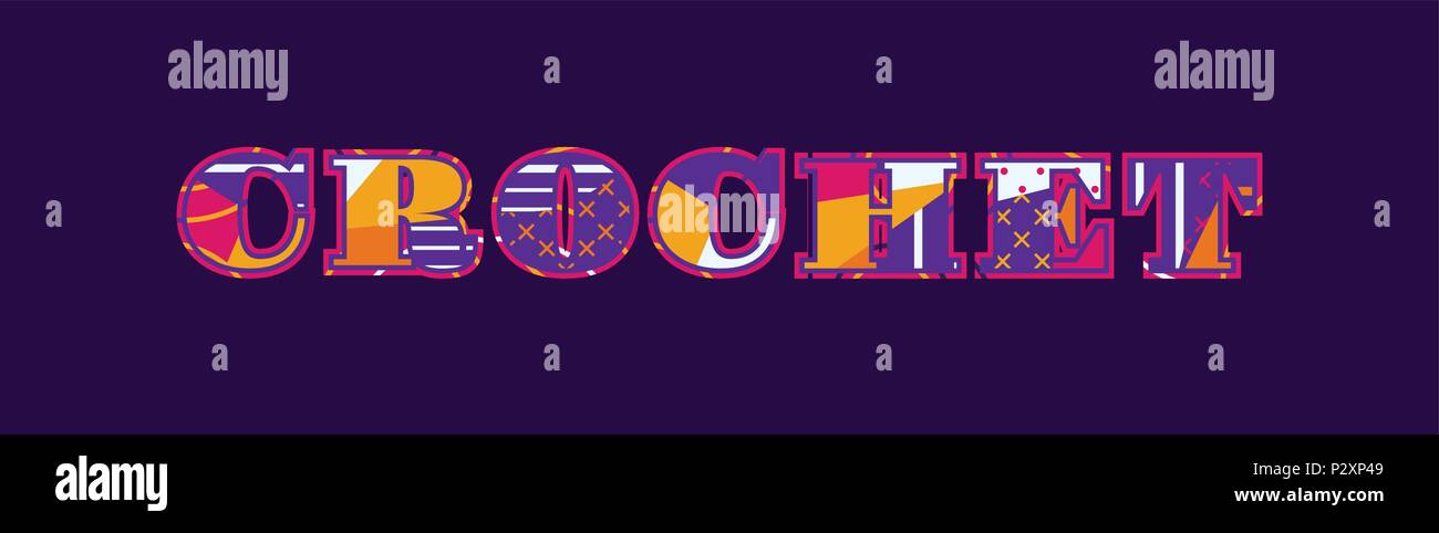 The word CROCHET concept written in colorful abstract typography ...