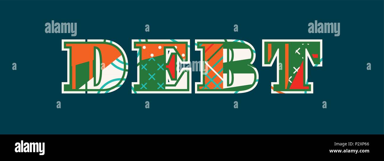 The word DEBT concept written in colorful abstract typography. Vector ...