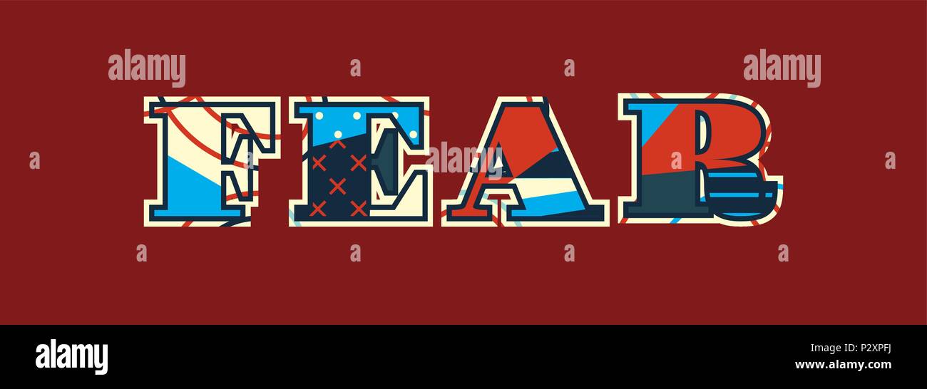 The word FEAR concept written in colorful abstract typography. Vector ...