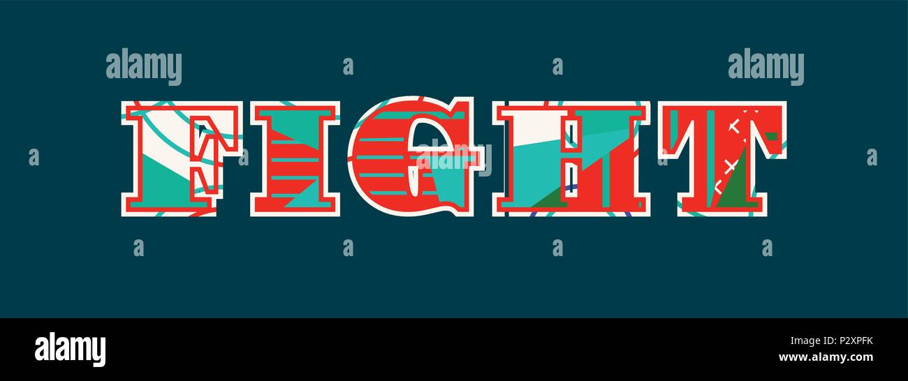 The word FIGHT concept written in colorful abstract typography. Vector ...