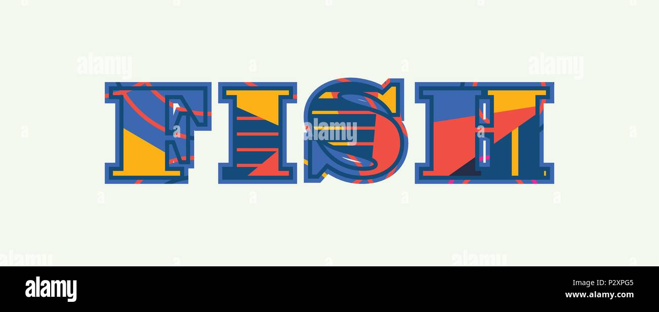 The word FISH concept written in colorful abstract typography. Vector ...