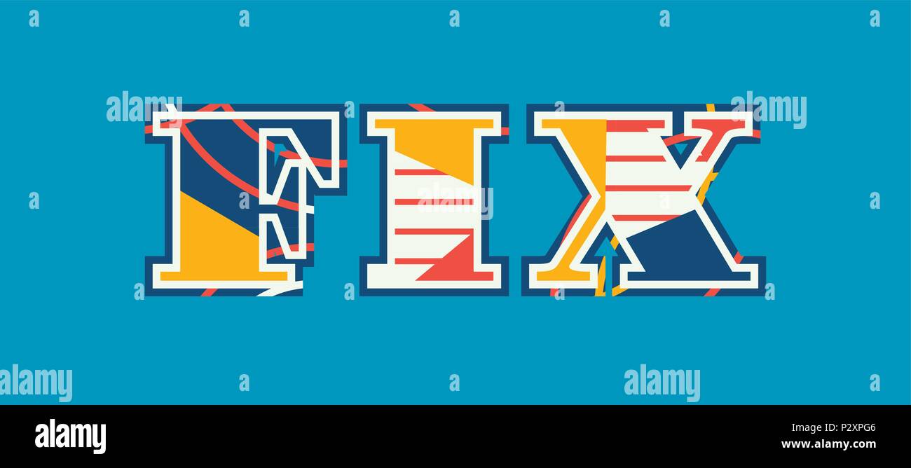 The word FIX concept written in colorful abstract typography. Vector ...
