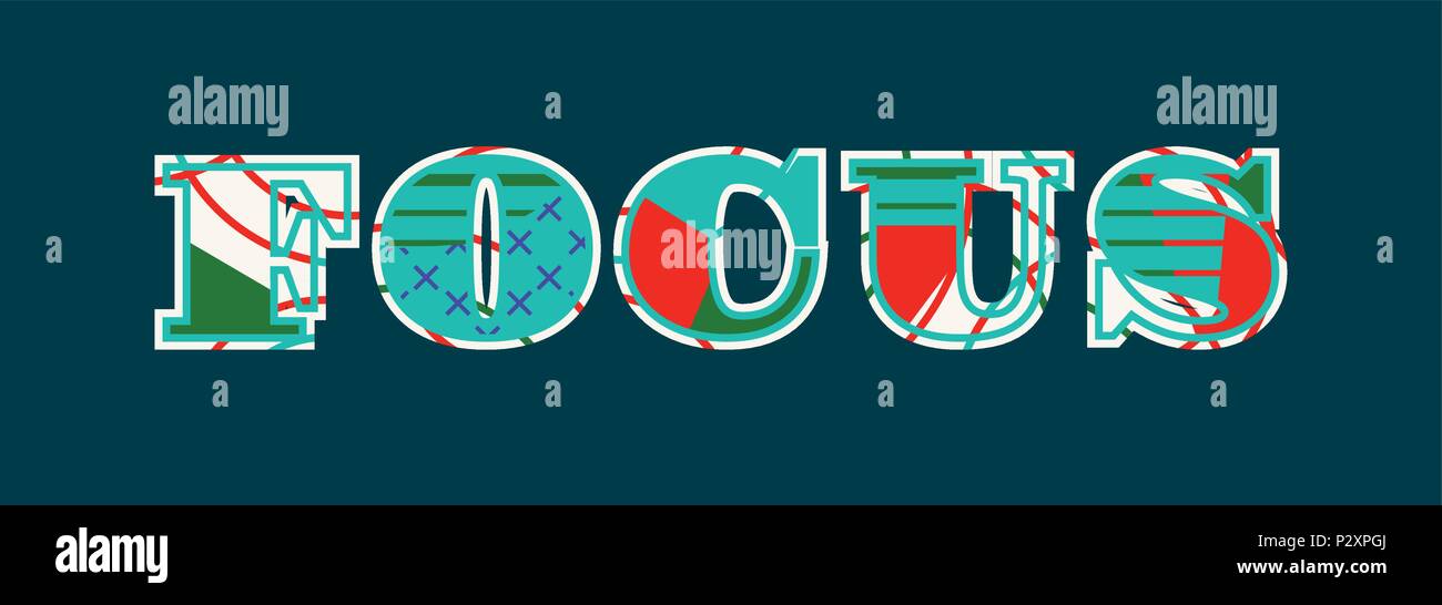 The word FOCUS concept written in colorful abstract typography. Vector ...