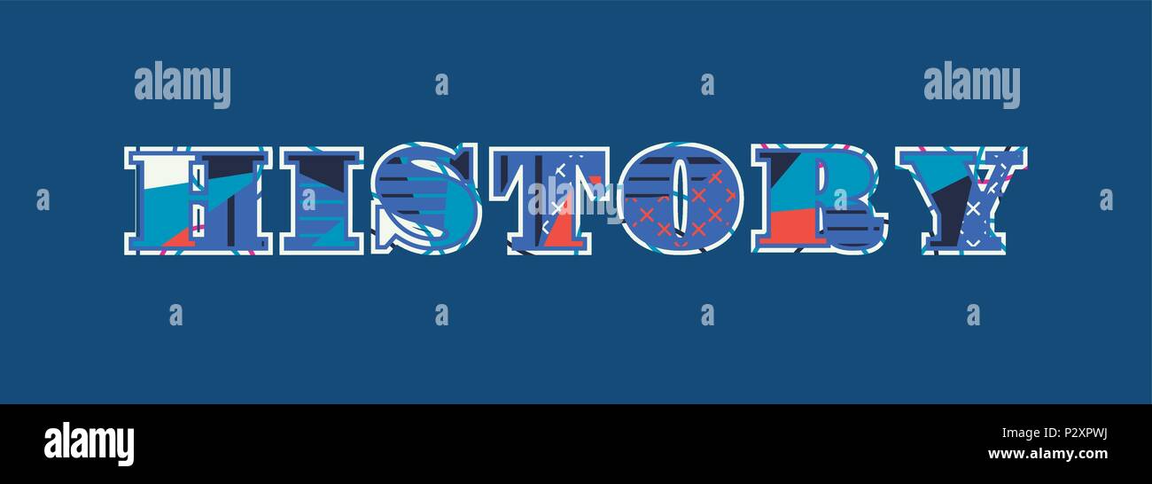 The word HISTORY concept written in colorful abstract typography ...