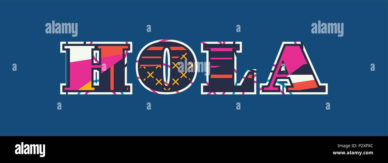 The word HOLA concept written in colorful abstract typography. Vector EPS 10 available Stock ...